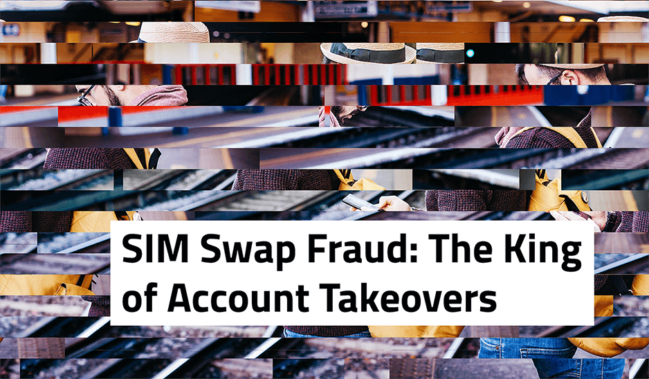 SIM Swap Fraud: The King of Account Takeovers - Featurespace