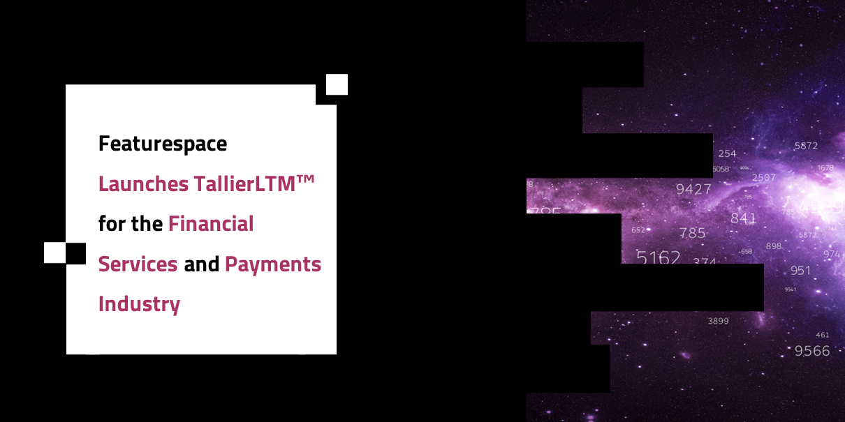 Featurespace Launches TallierLTM™ for the Financial Services and ...