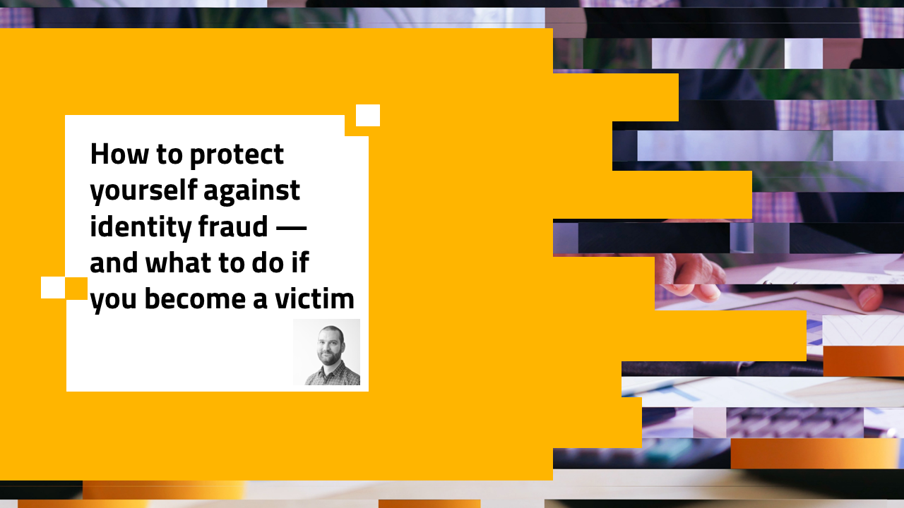 How to protect yourself against identity fraud — and what to do if you ...