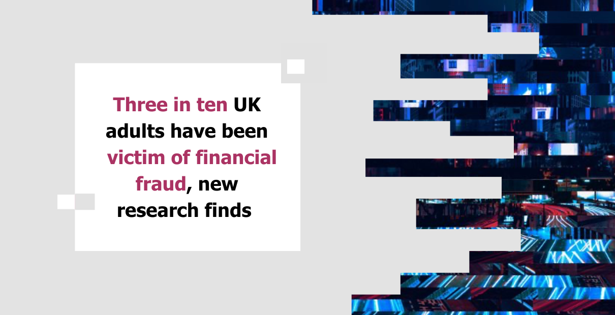 Three in ten adults have been a victim of financial fraud, spurring industry to continue ...
