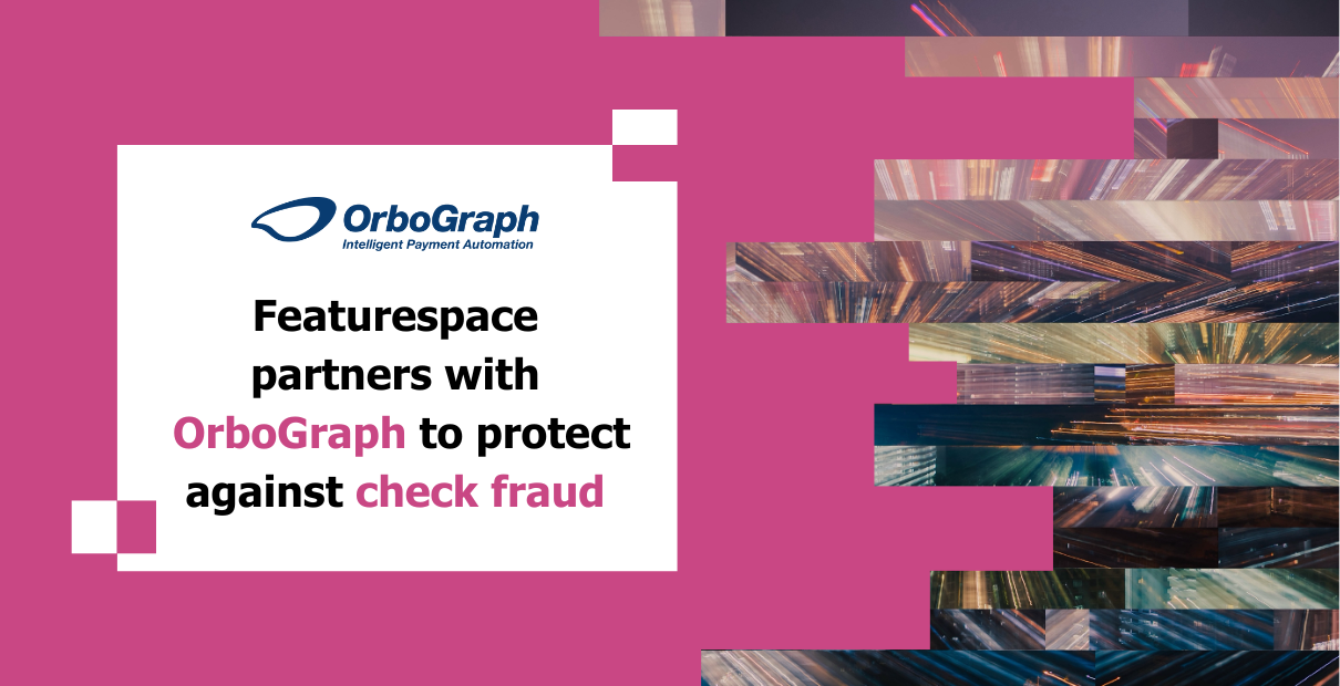 Featurespace and OrboGraph partner to help financial institutions prevent check fraud using ...
