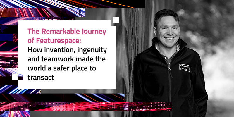 The Remarkable Journey of Featurespace: how invention, ingenuity and teamwork made the world a ...